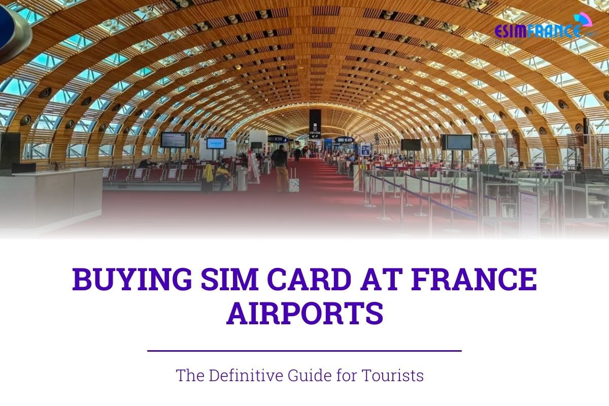 Buying SIM card at France Airports The Definitive Guide 2024
